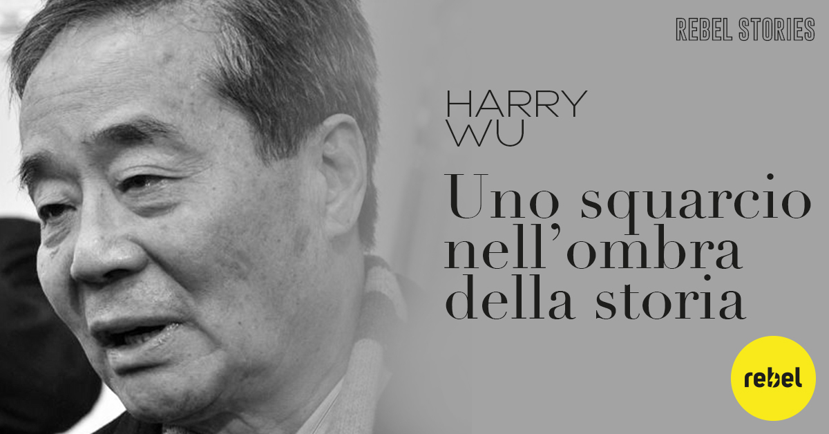 Vita di Harry Wu, uno squarcio nell’ombra della storia